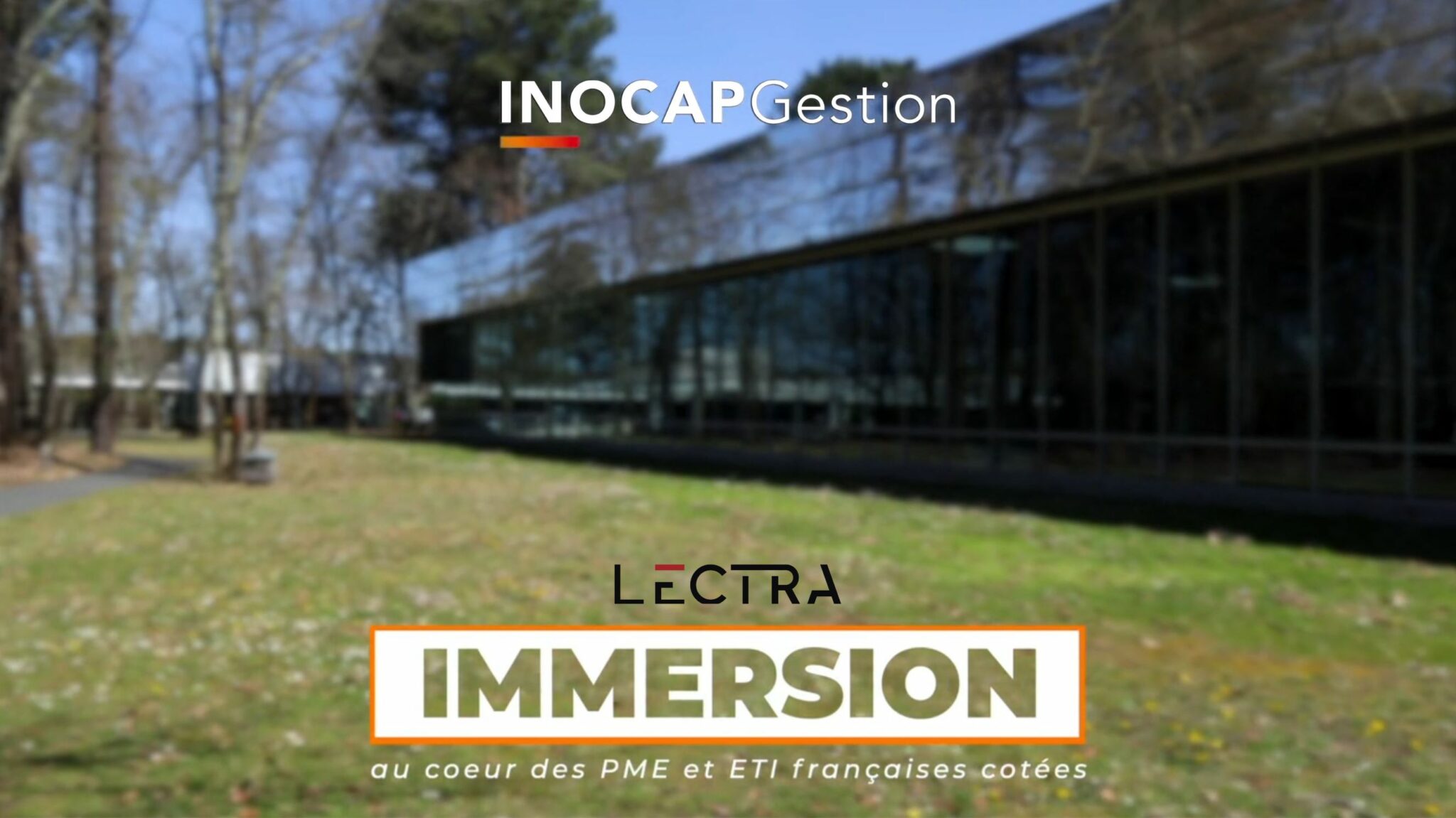 Immersion / Episode 4 : Lectra - Inocap Gestion